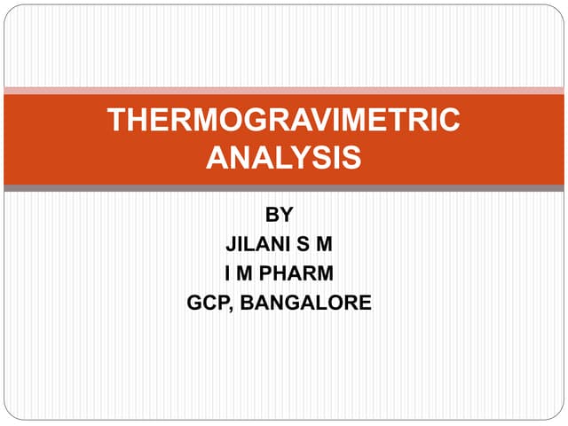 Thermo gravimetric analysis(tga) | PPTX