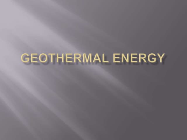 Geothermal energy presentation | PPT