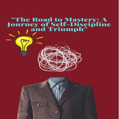 The Road to Mastery A Journey of Self-Discipline and Triumph.pdf