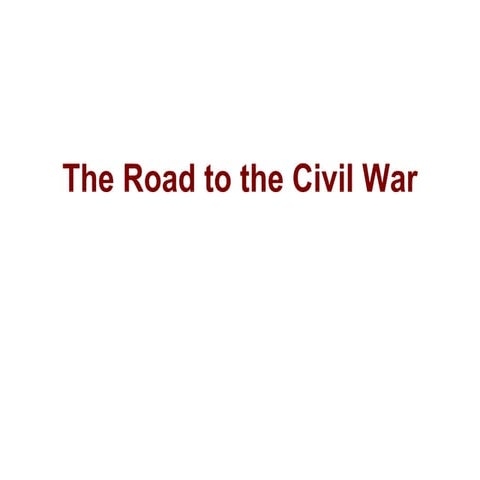 The Road To The Civil War | PPT