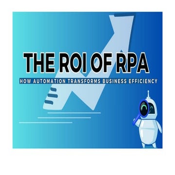 The Roi Of Rpa How Automation Transforms Business Efficiency Ppt
