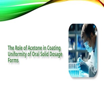 Acetone’s Function in Achieving Precise Tablet Coatings | PPTX