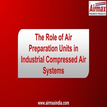 The Role of Air Preparation Units in Industrial Compressed Air Systems ...