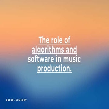 The role of algorithms and software in music production..pptx | Digital ...