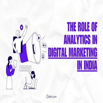The Role of Analytics in Digital Marketing in India | Eflot | PPT