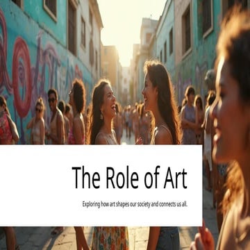 The Role of Art in Society: Expression, Culture, and Change. | PPTX