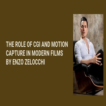 The Role of CGI and Motion Capture in Modern Films By Enzo Zelocchi.pdf