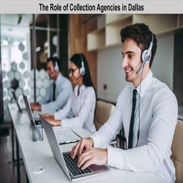 The Role of Collection Agencies in Dallas.pptx