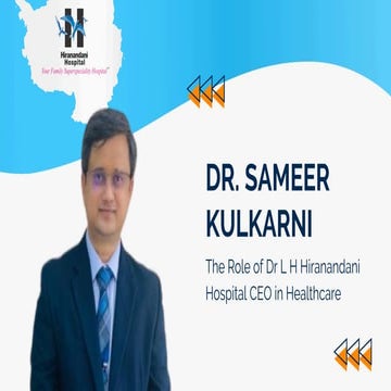 The Role of Dr L H Hiranandani Hospital CEO in Healthcare – Spotlight on Dr. Sameer Kulkarni.pdf