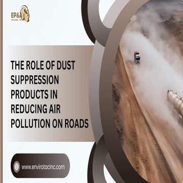 The Role of Dust Suppression Products in Reducing Air Pollution on ...