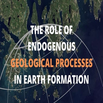 THE ROLE OF ENDOGENOUS GEOLOGICAL PROCESSES IN EARTH FORMATION (1).pptx