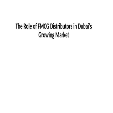 The Role of FMCG Distributors in Dubai's Growing Market.pptx
