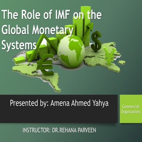 The Role of IMF on the Global Monetary Systems | PPTX