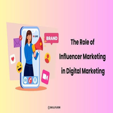 The Role of Influencer Marketing in Digital Marketing - Skillfloor | PPT