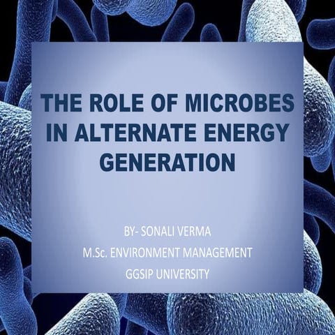 THE ROLE OF MICROBES IN ALTERNATE ENERGY GENERATION.pptx