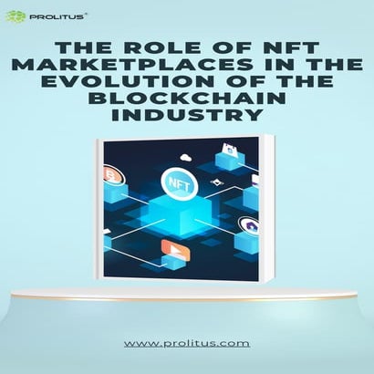 The Role of NFT Marketplaces in the Evolution of the Blockchain Industry | PDF