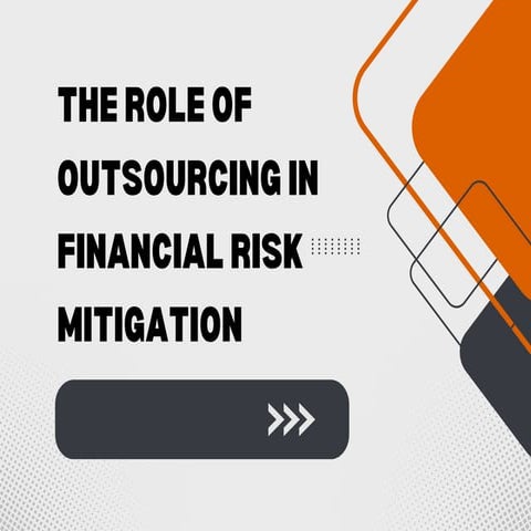 The Role Of Outsourcing In Financial Risk Mitigation | PDF