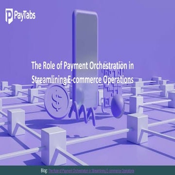 The Role Of Payment Orchestration In Streamlining E Commerce Operations Ppt