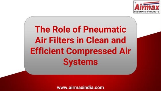Understanding Pneumatic Air Filters: Types, Benefits, and Key Features ...