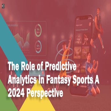 The Role of Predictive Analytics in Fantasy Sports A 2024 Perspective ...