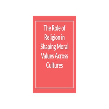 The Role of Religion in Shaping Moral Values Across Cultures | PDF