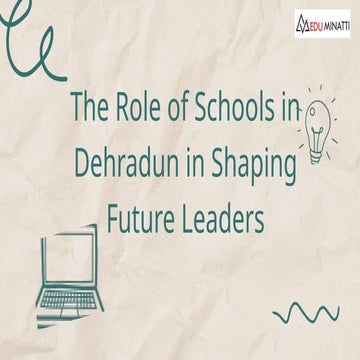 The Role of Schools in Dehradun in Shaping Future Leaders.pptx