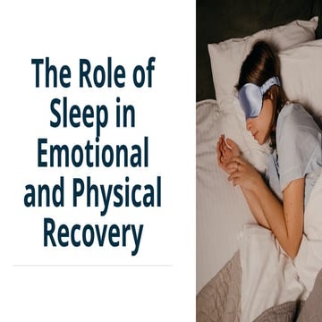 The Role of Sleep in Emotional and Physical Recovery.pptx