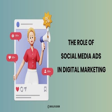The Role of Social Media Ads in Digital Marketing - Skillfloor | PDF