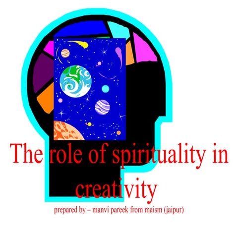 The Role Of Spirituality In Creativityby Manvi | PPT | Spirituality ...