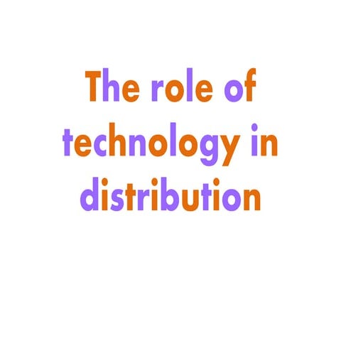 The role of technology in distribution | PPTX