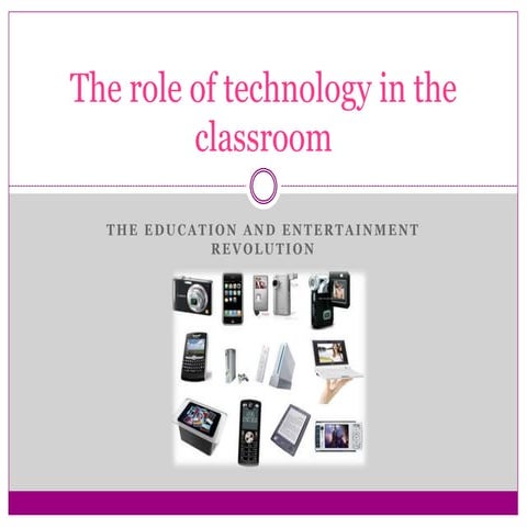 The role of technology in the classroom | PPTX