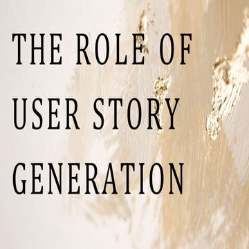 The Role Of User Story Generation Ppt