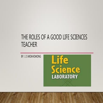 The roles of a good life sciences teacher | PPTX