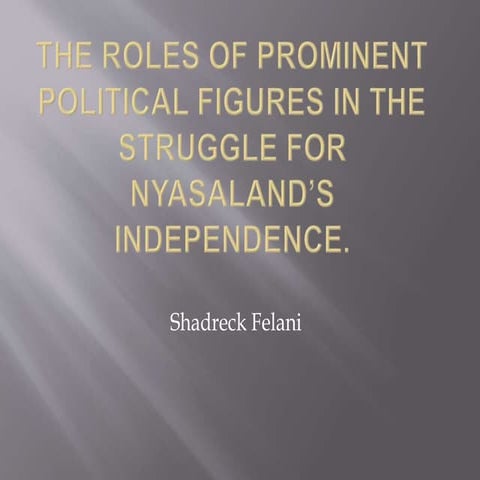The roles of prominent political figures in the struggle for Nyasaland ...