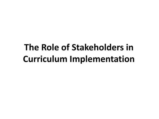 Lesson 4 : STAKEHOLDERS IN CURRICULUM IMPLEMENTATION | PPTX