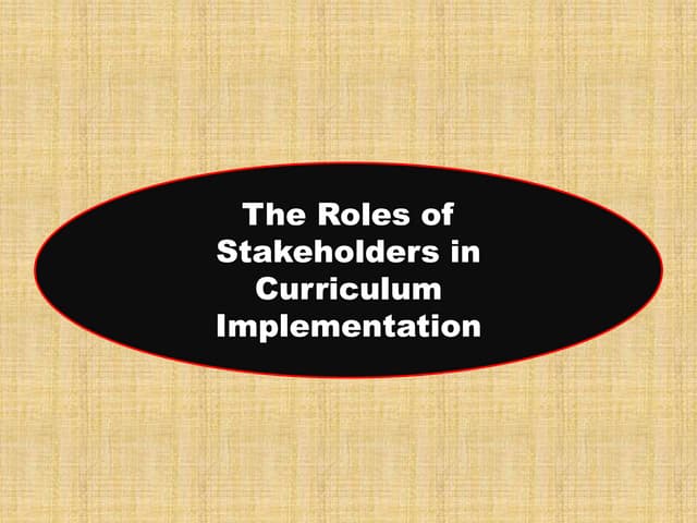 Lesson 4 : STAKEHOLDERS IN CURRICULUM IMPLEMENTATION | PPTX