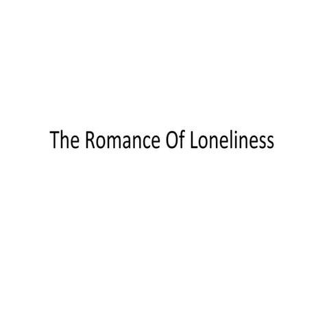 The romance of loneliness | PPT