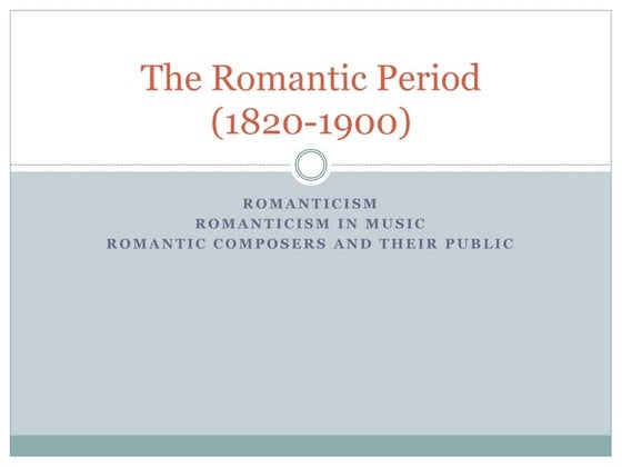 Music of the Romantic Period (Brief History) (1820-1910) For Grade 9 ...