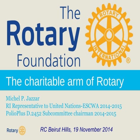 The Rotary Foundation: Charitable arm of Rotary | PPT