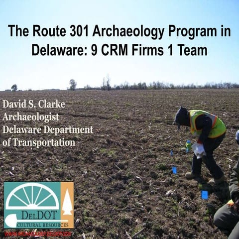The Route 301 Archaeology Program in Delaware: 9 CRM Firms 1 Team | PPTX