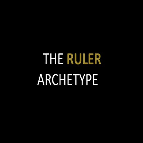 THE RULER ARCHETYPE.pptx