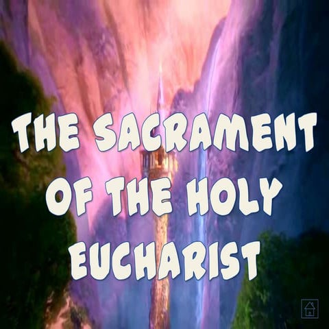 The sacrament of the holy eucharist | PPTX