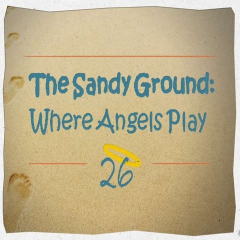 The Sandy Ground Project: Where Angels Play | PPTX