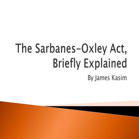 The Sarbanes-Oxley Act, Briefly Explained | PPTX