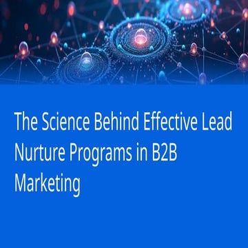 The Science Behind Effective Lead Nurture Programs in B2B Marketing.pptx