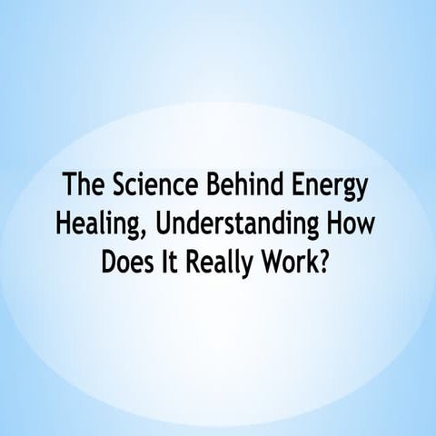 The Science Behind Energy Healing, Understanding How Does It Really ...