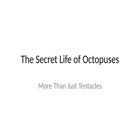 The_Secret_Life_of_Octopuses.pptxPrettyW | PPTX