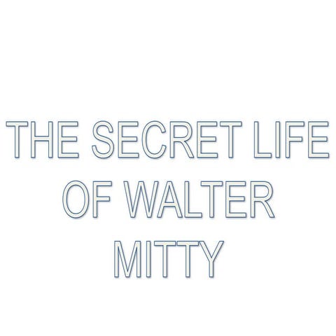 Secret Life of Walter Mitty | PPT