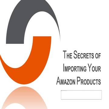 The Secrets of Importing Your Amazon Product | PPT