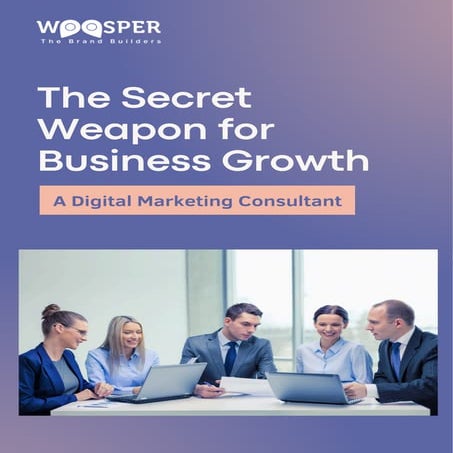 The Secret Weapon for Business Growth: A Digital Marketing Consultant | PDF